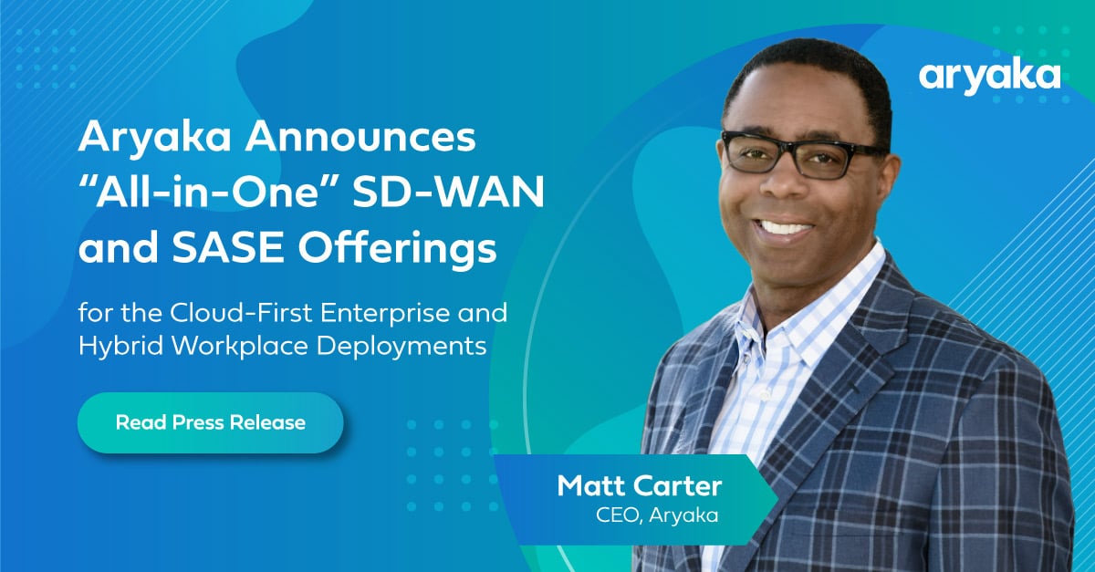 Aryaka Announces “All-in-One” SD-WAN And SASE Offerings