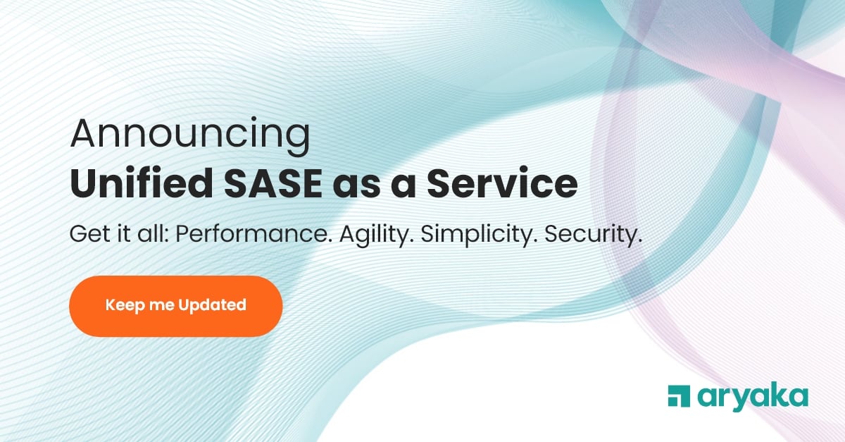 Unlocking Excellence: Aryaka's Unified SASE As A Service Solution