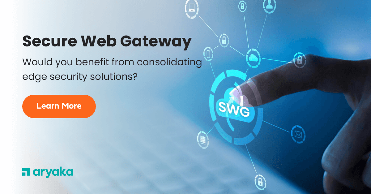 Secure Web Gateway Solution | Aryaka SWG