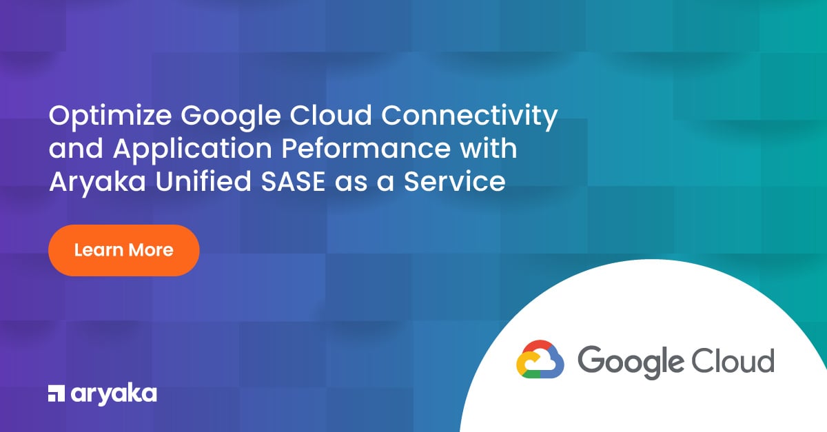 Enhance Google Cloud Connectivity With Aryaka Unified SASE | Solution Brief
