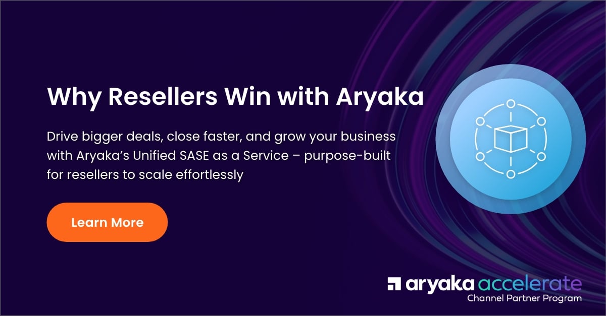 Aryaka Reseller Partner Program: Deliver Managed SASE & SD-WAN To Your Customers